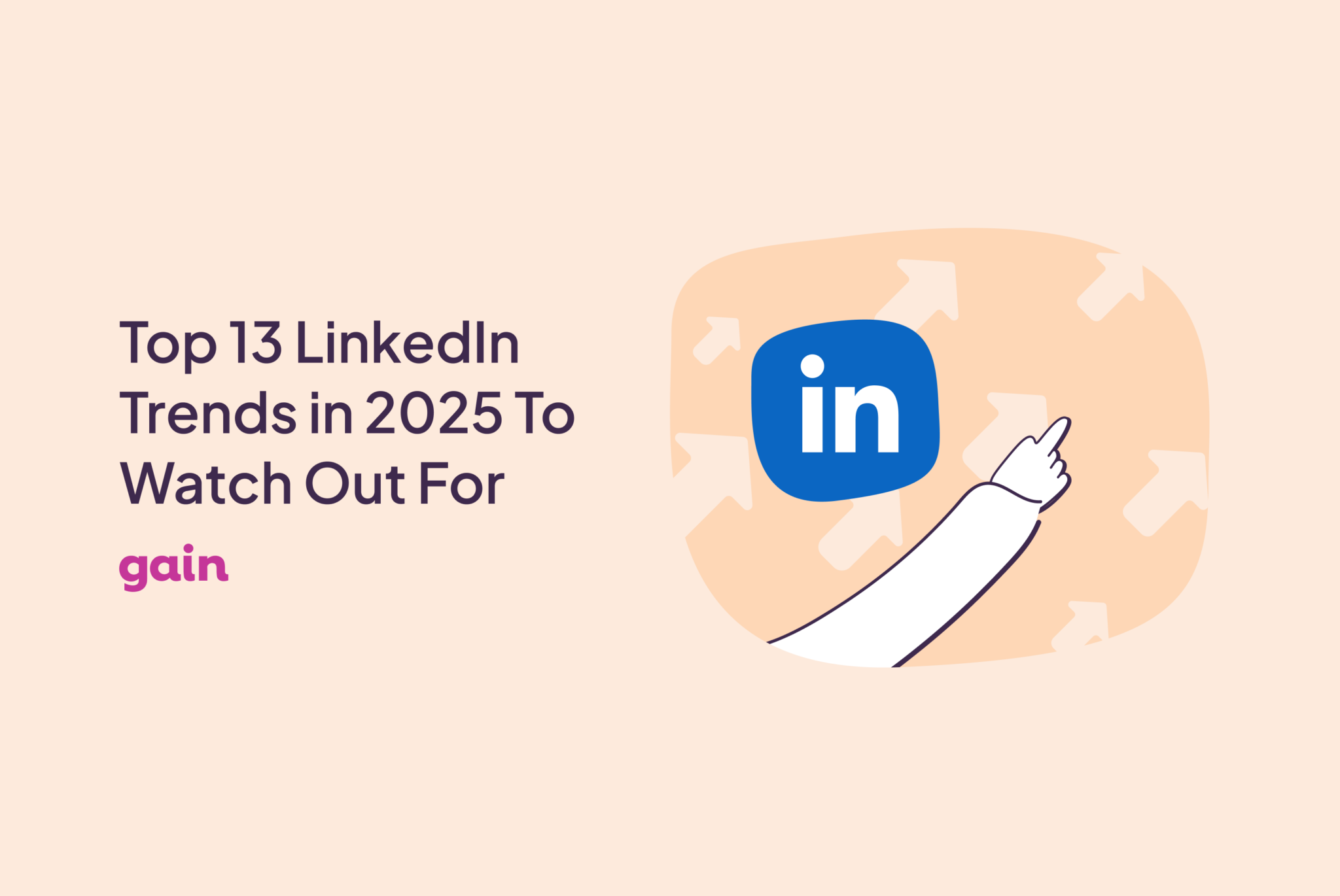 Top 13 LinkedIn Trends in 2025 To Watch Out For