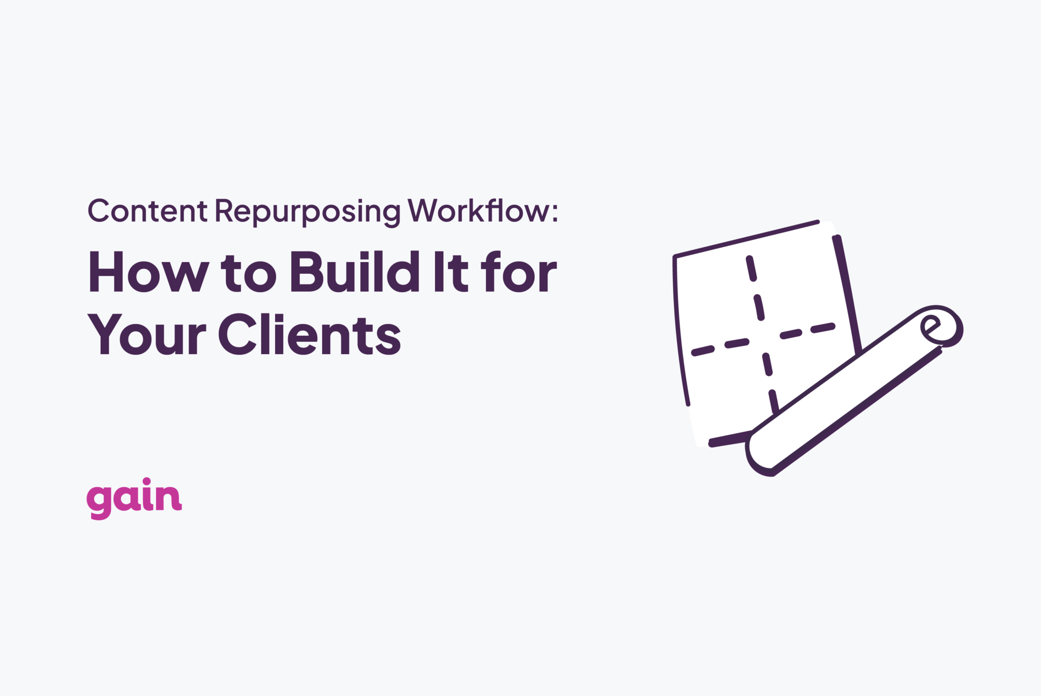 Content Repurposing Workflow: How to Build It for Your Clients