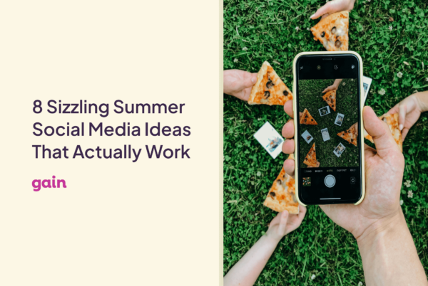 8 Sizzling Summer Social Media Ideas That Actually Work - The Gain Blog